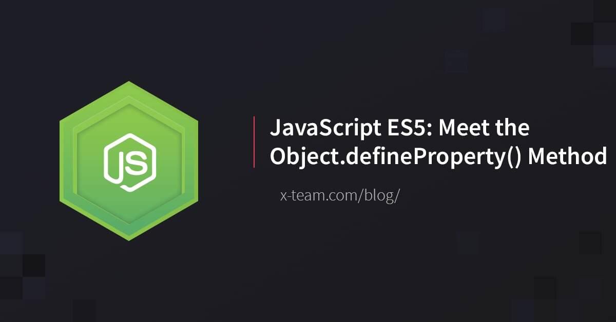Javascript Es5 Meet The Object Defineproperty Method